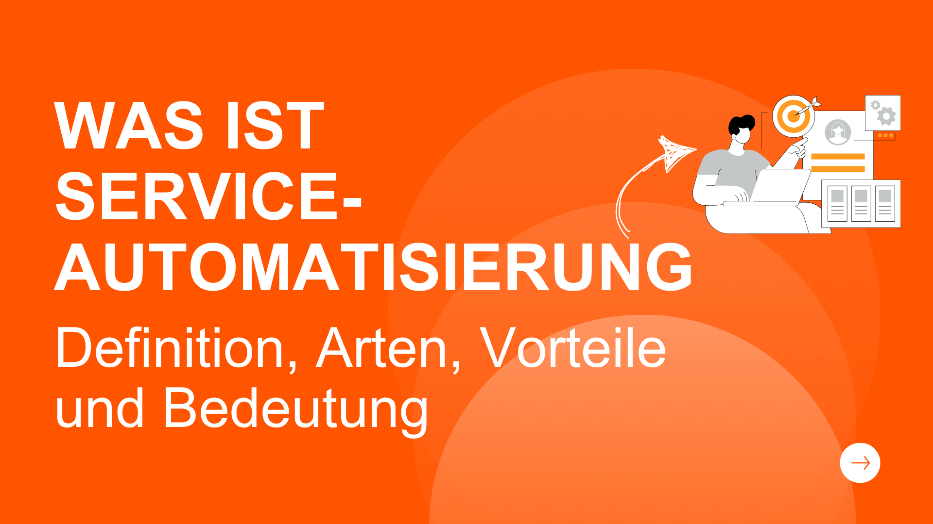 Was ist Serviceautomatisierung? Definition, Arten, Vorteile und Bedeutung